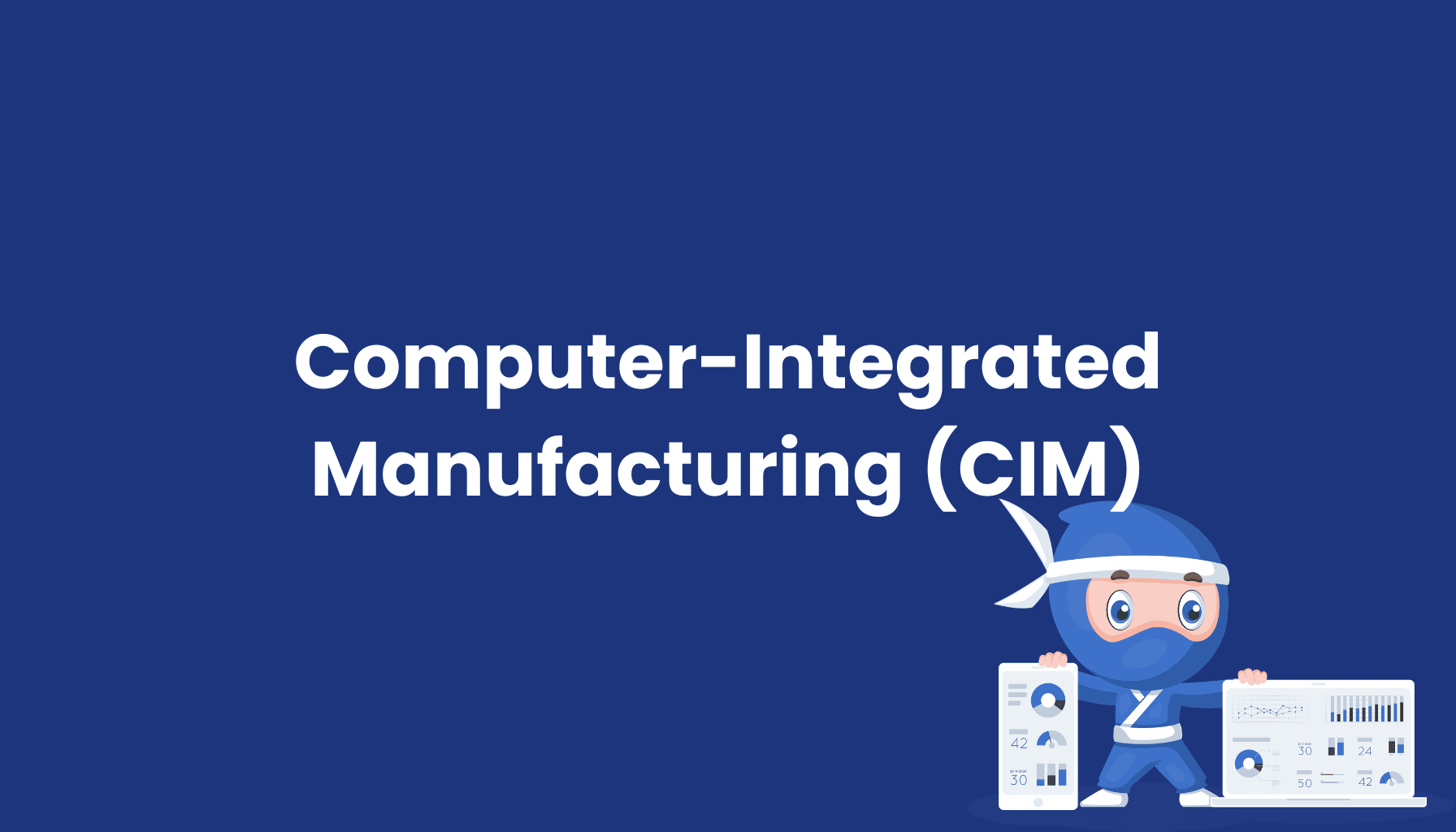 Computer-Integrated Manufacturing (CIM)